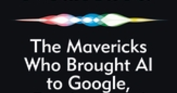 Genius Makers: The Mavericks Who Brought A.I. to Google, Facebook, and ...
